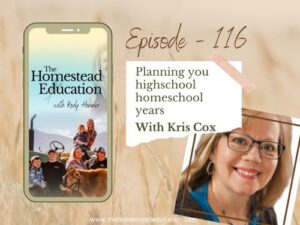 Episode 116: Planning Your High School Homeschool Years - The Homestead ...